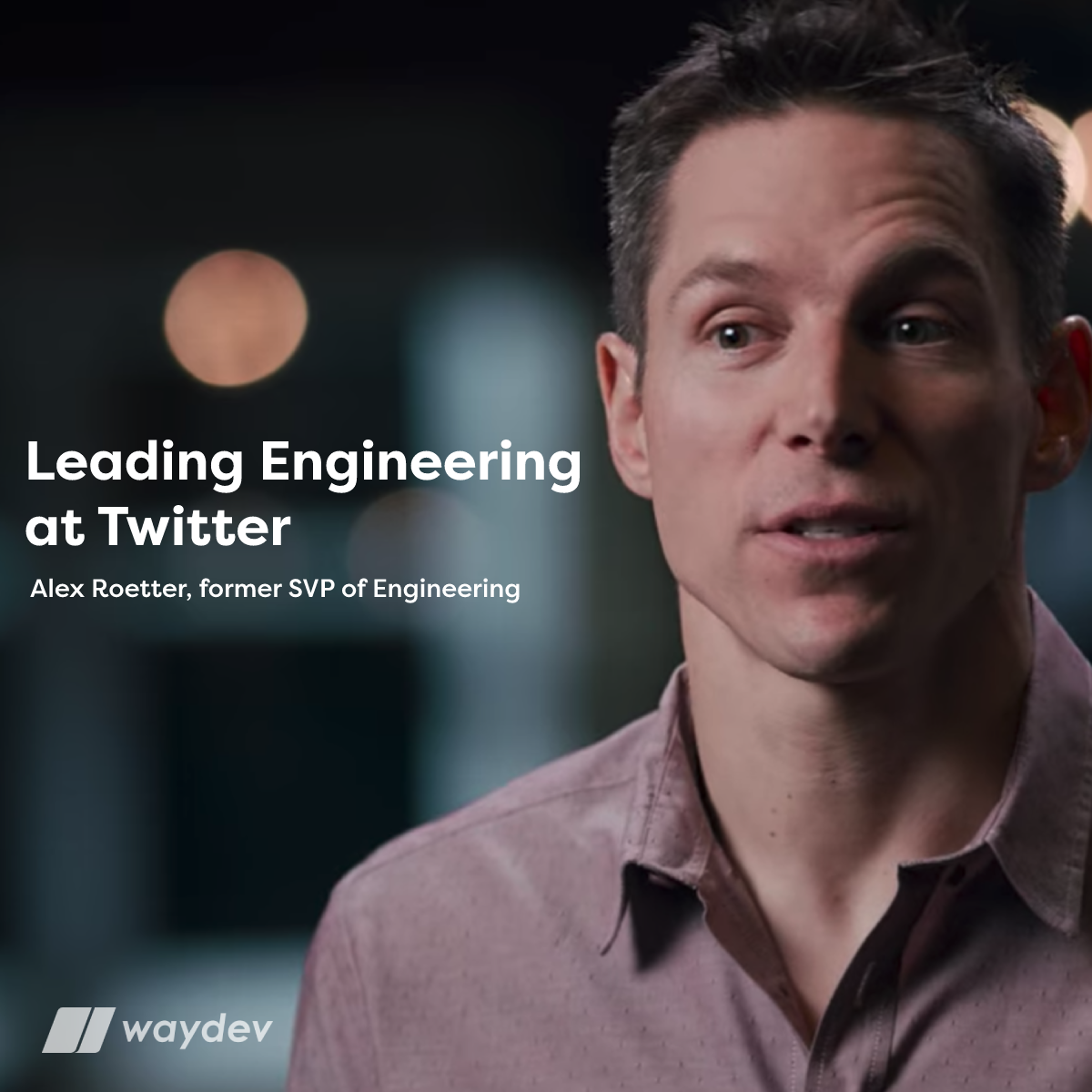 1:1 with Alex Roetter: Leading Engineering at Twitter - Waydev
