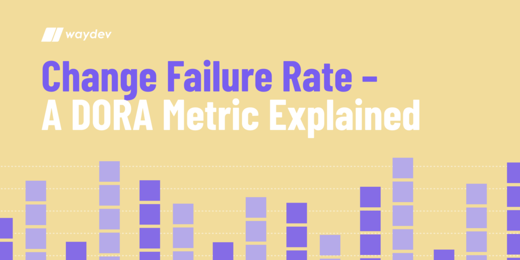 Understand and Calculate Change Failure Rate (CFR) - Waydev