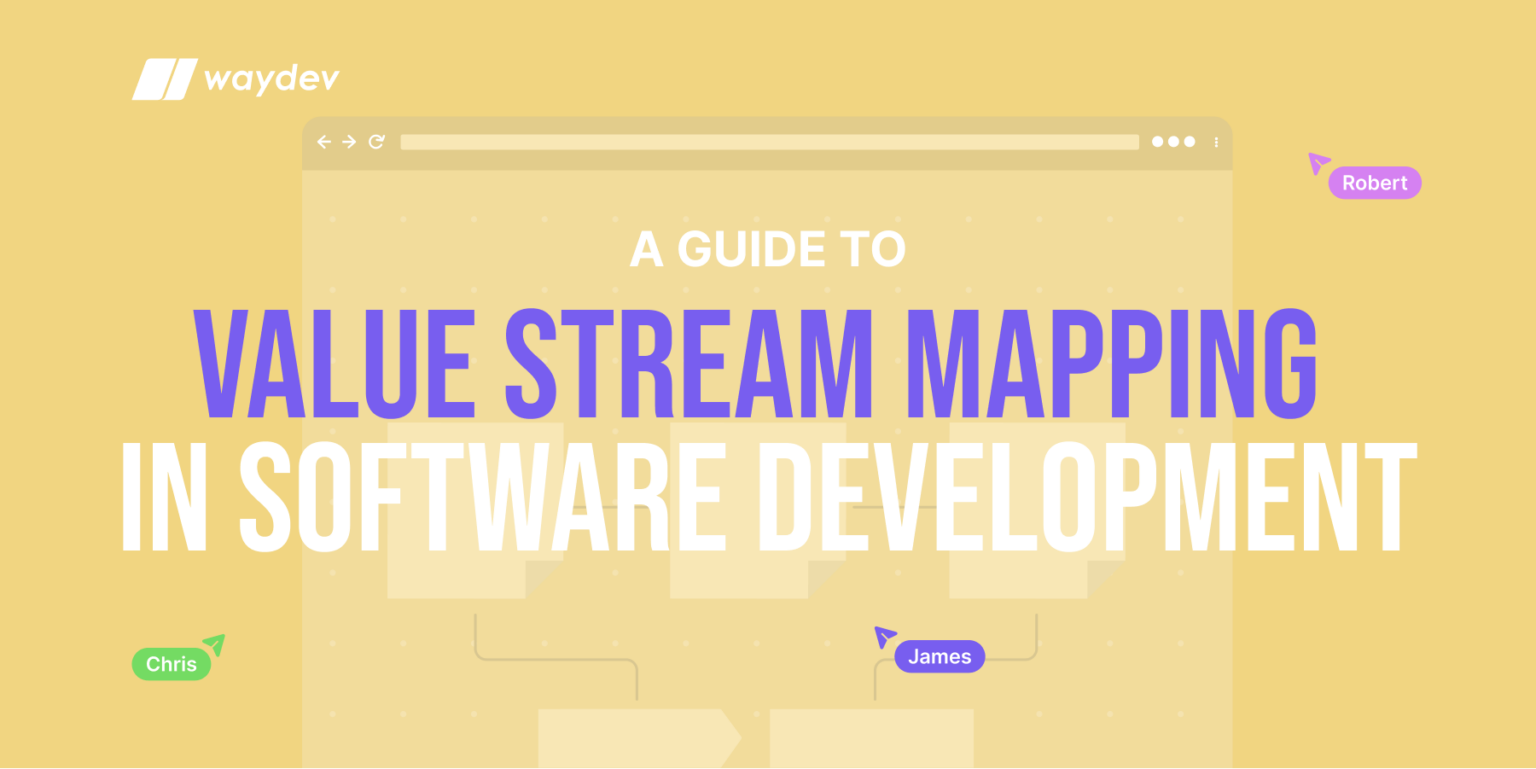 A Guide to Value Stream Mapping in Software Development - Waydev