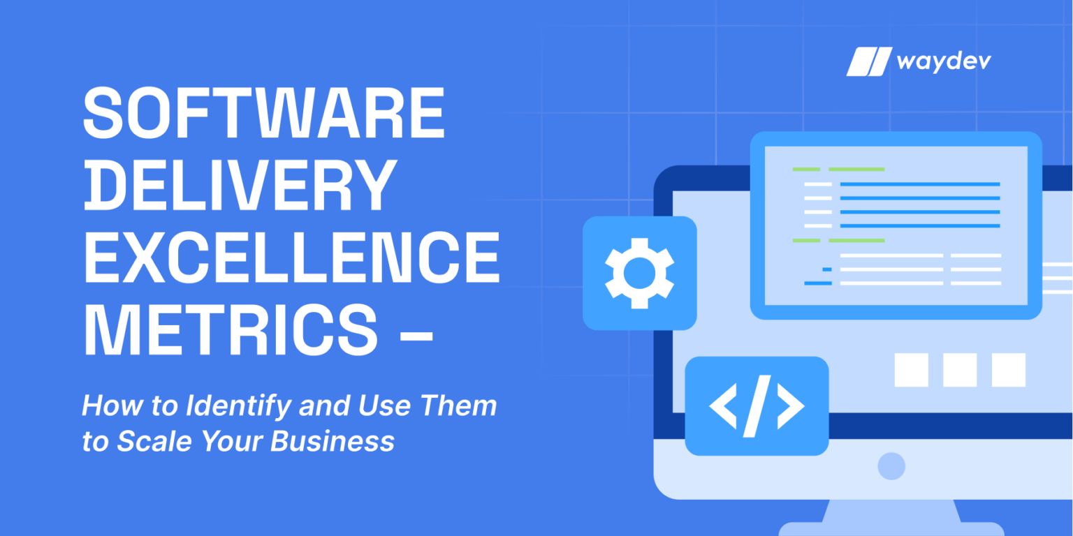 Software Delivery Excellence Metrics -Waydev