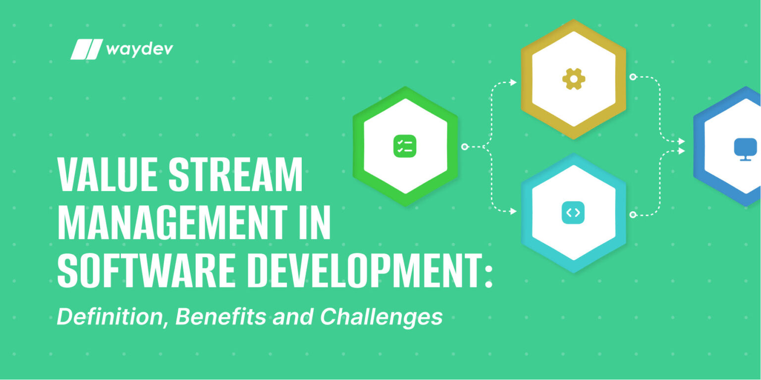 Value Stream Management In Software Development - Waydev