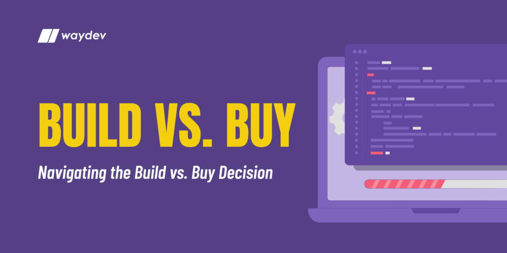 Navigating the Build vs. Buy Decision - Waydev